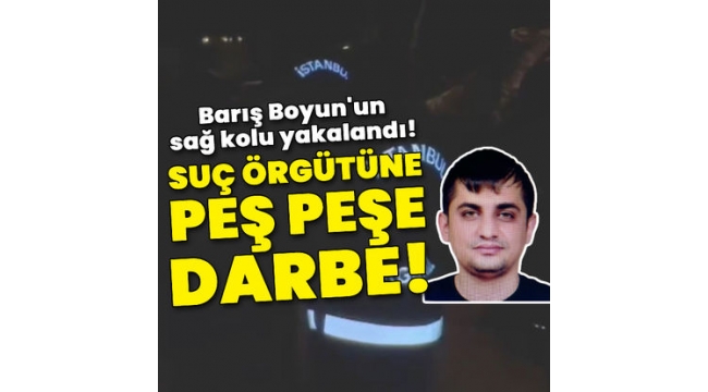 Suç örgütü lideri Barış Boyun'un sağ kolu yakalandı - Asayiş - Medya ...